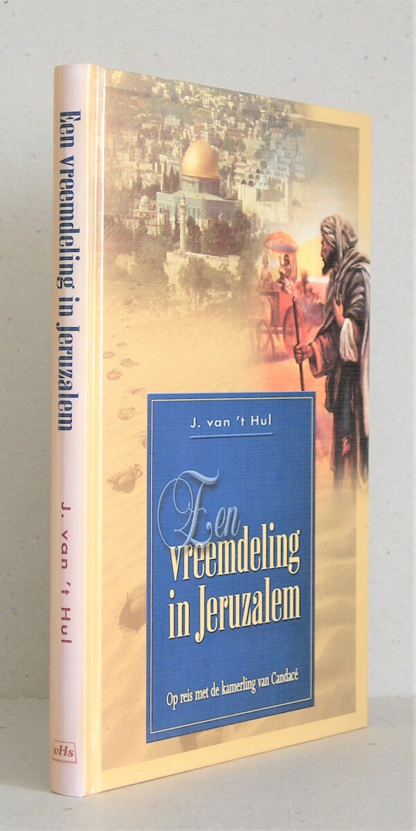 Een vreemdeling in Jeruzalem. Op reis met de kamerling van Candacé.