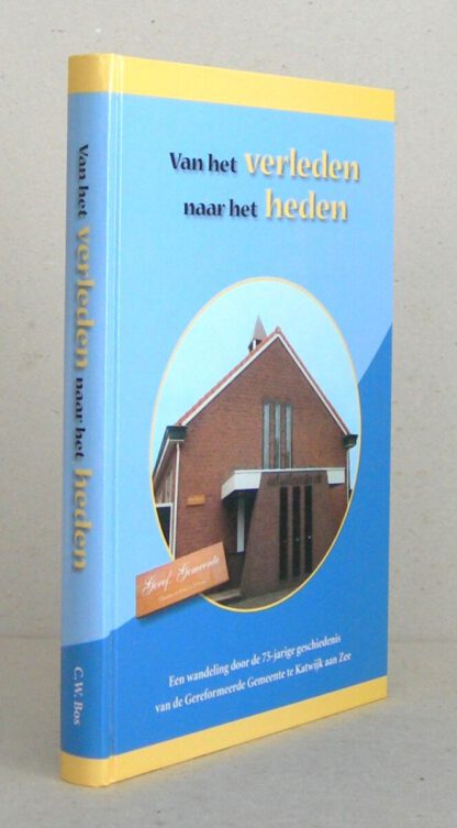 Van het verleden naar het heden. Een wandeling door de 75-jarige ...